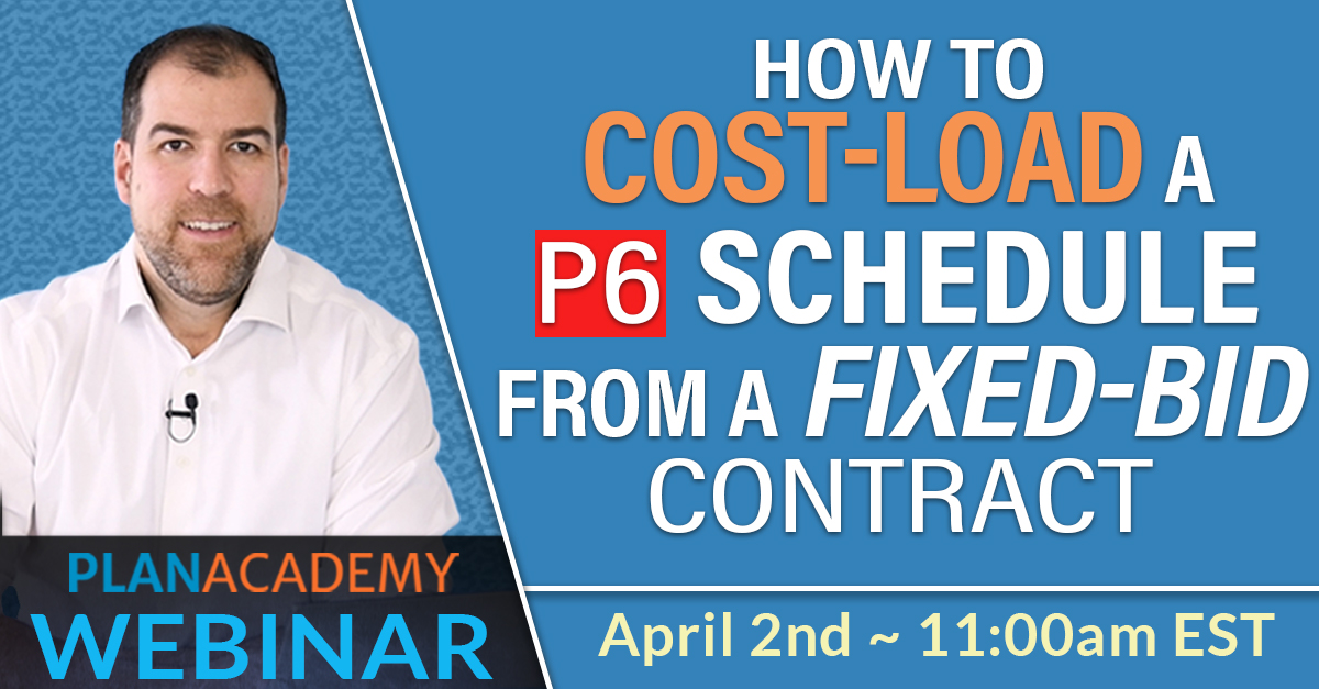 Webinar: How to Cost-Load in P6 from a Fixed-Bid contract